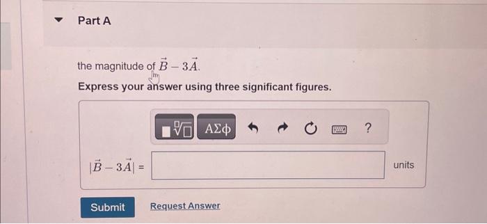Solved the magnitude of B−3A. Express your answer using | Chegg.com