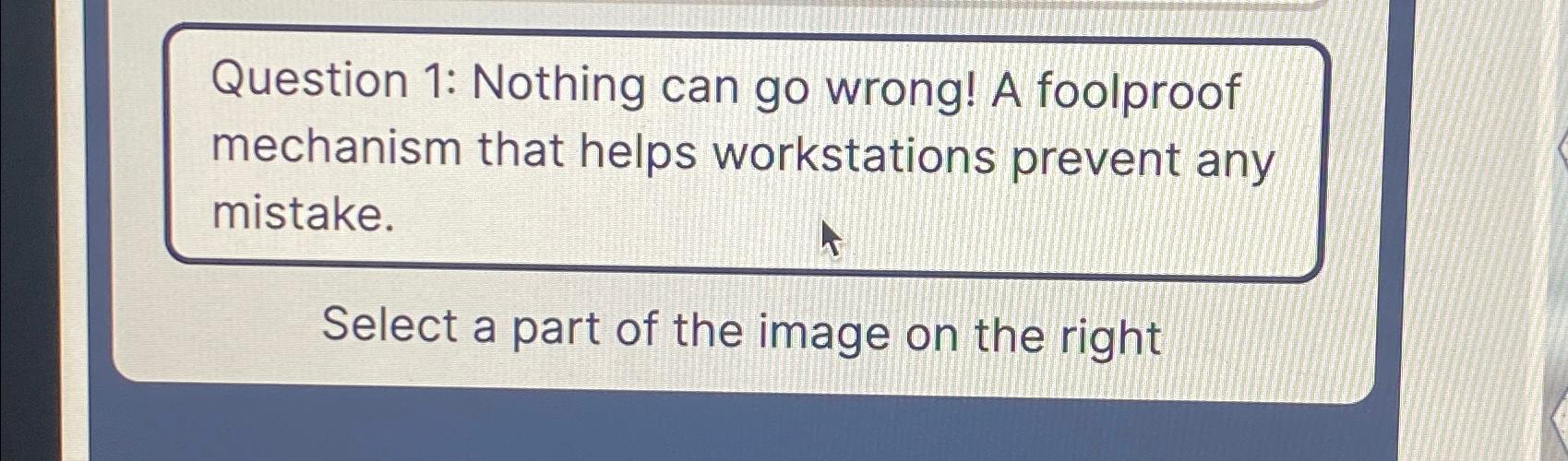 Solved Question 1: Nothing can go wrong! A foolproof | Chegg.com