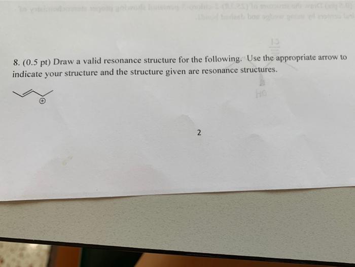 Solved 8. (0.5 pt) Draw a valid resonance structure for the | Chegg.com