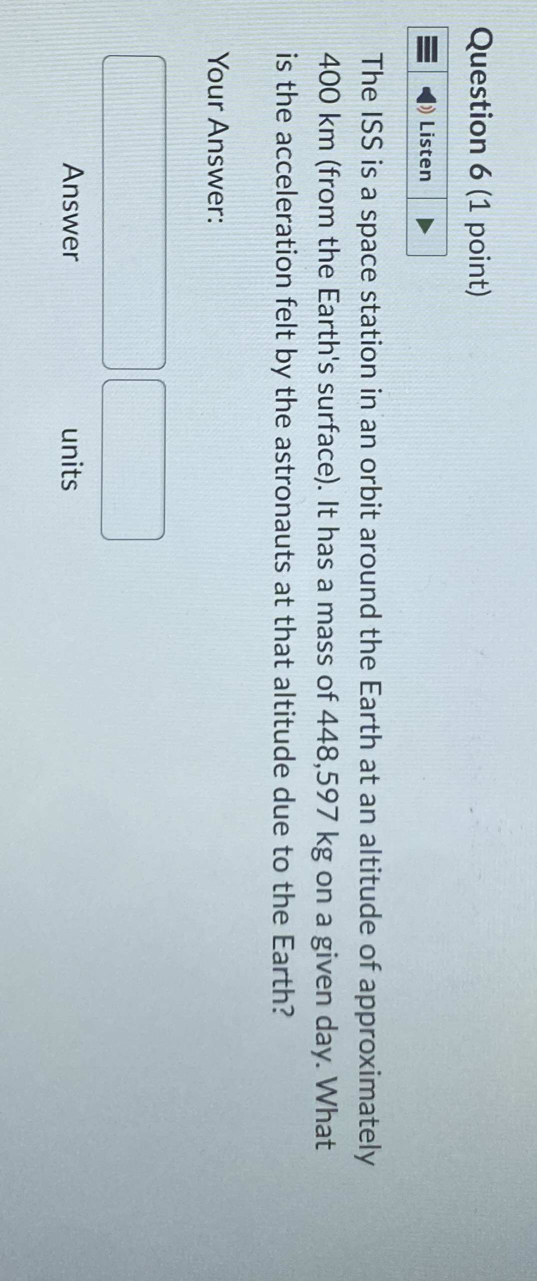 Solved Question 6 (1 ﻿point)ListenThe ISS is a space station | Chegg.com