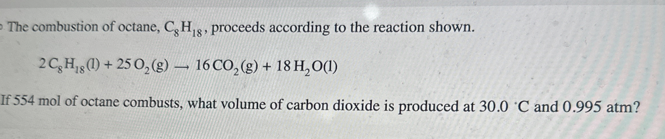 Solved by an EXPERT The combustion of octane, C8H18, ﻿proceeds according | Chegg.com