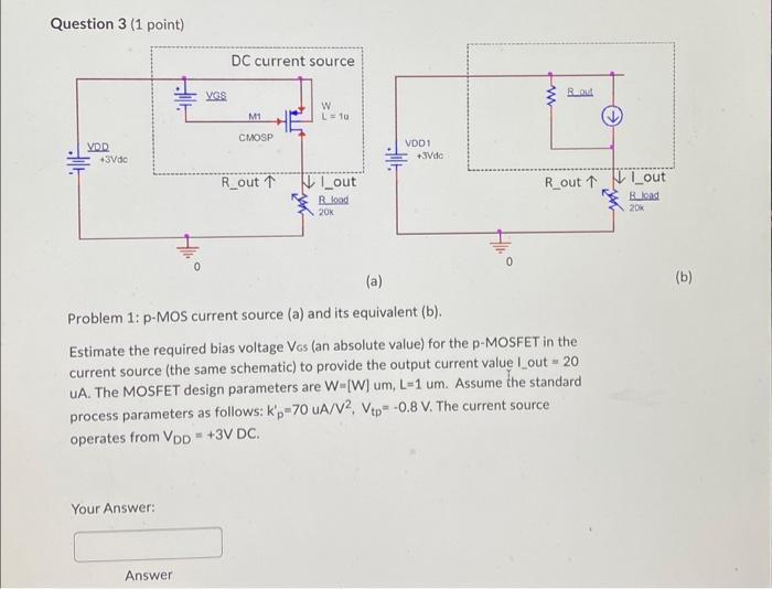 Solved Question 3 (1 point) (a) Problem 1: p-MOS current | Chegg.com