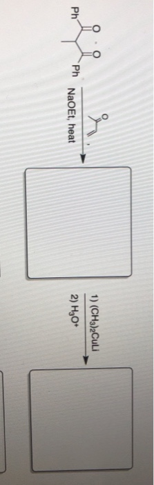 Solved 1) (CH3)2CULI 2) H30 Ph Y Ph NaOEt, heat | Chegg.com