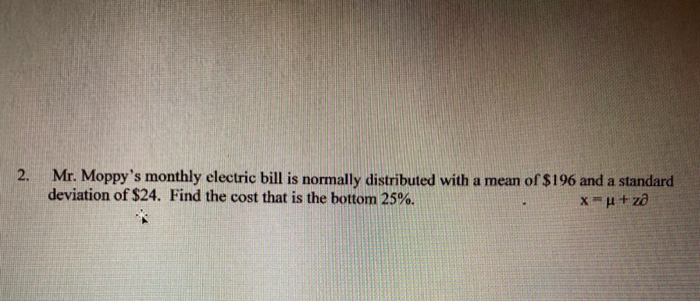 Solved 2. Mr. Moppy's monthly electric bill is normally | Chegg.com