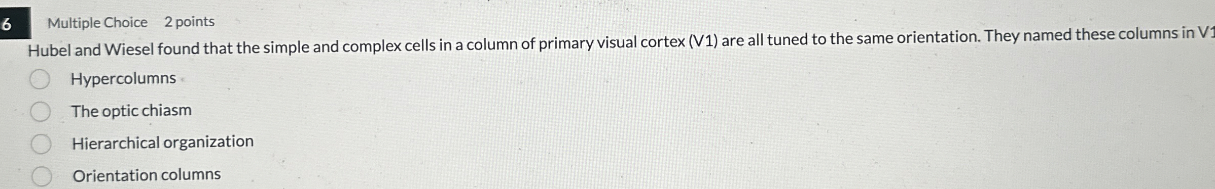 Solved 6Multiple Choice 2 ﻿pointsHubel and Wiesel found that | Chegg.com