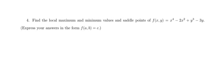 Solved 4. Find the local maximum and minimum values and | Chegg.com