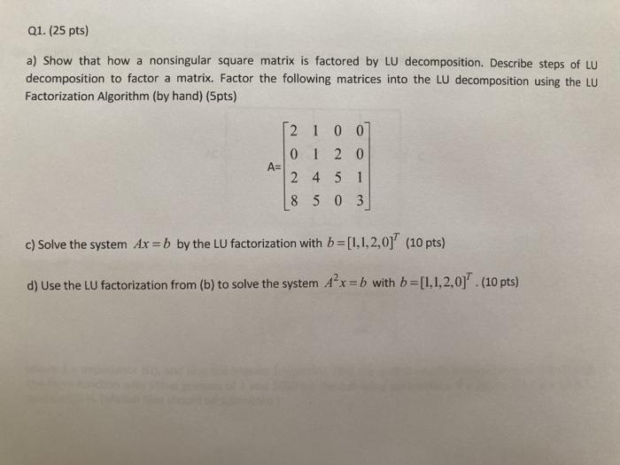 Solved Q1. (25 pts) a) Show that how a nonsingular square | Chegg.com