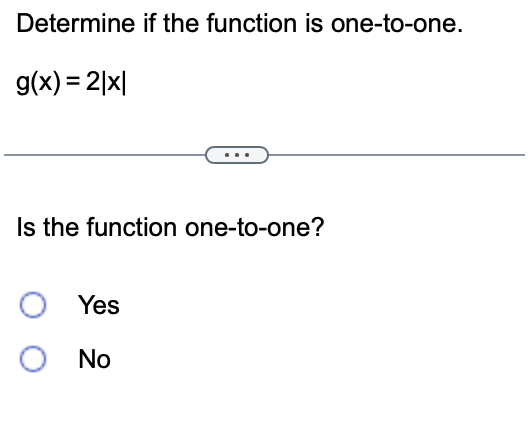 Solved Determine if the function is one-to-one.g(x)=2|x|Is | Chegg.com