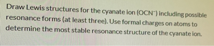 Solved Draw Lewis structures for the cyanate ion (OCN") | Chegg.com