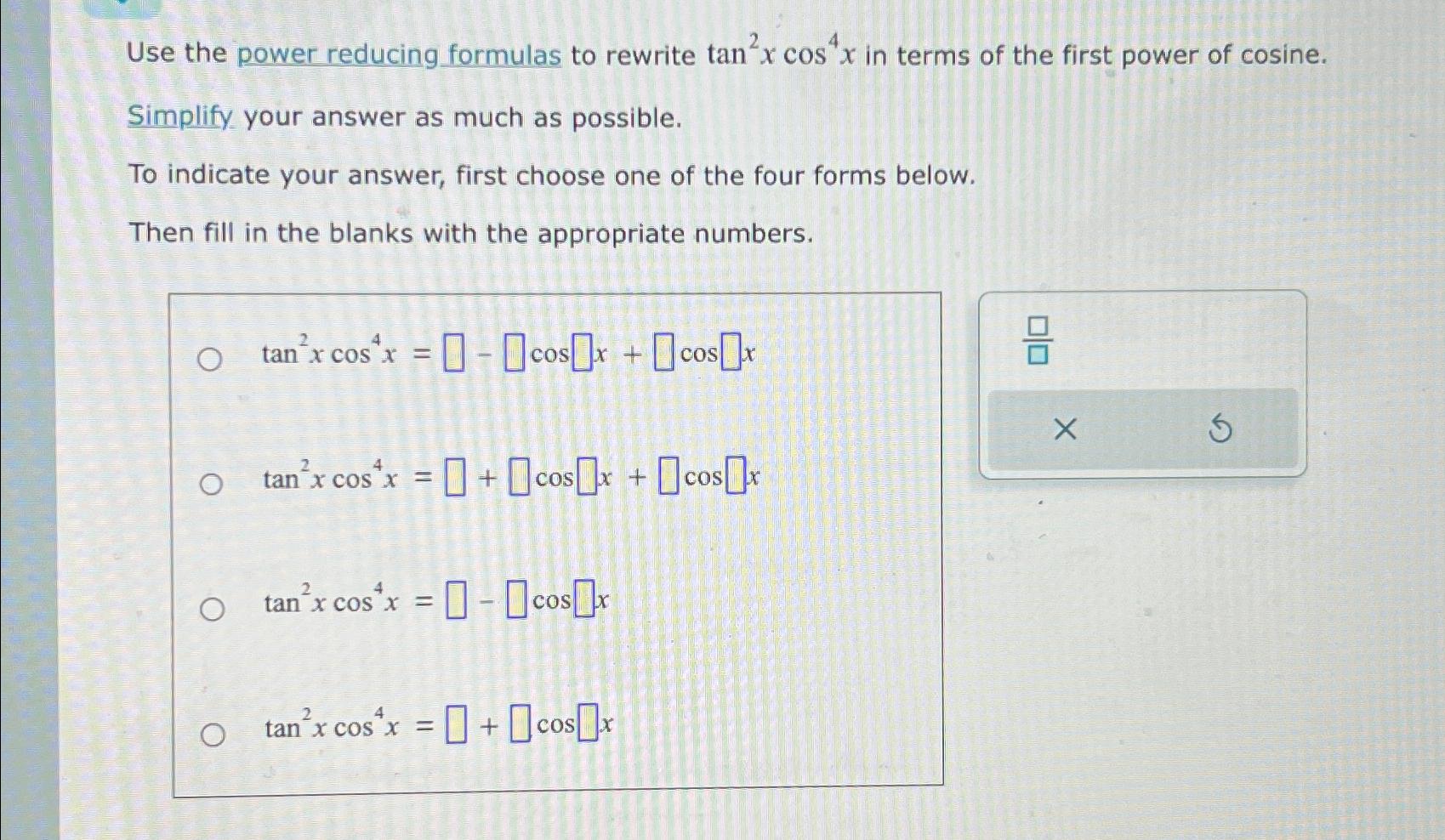 Solved Use the power reducing formulas to rewrite tan2xcos4x | Chegg.com