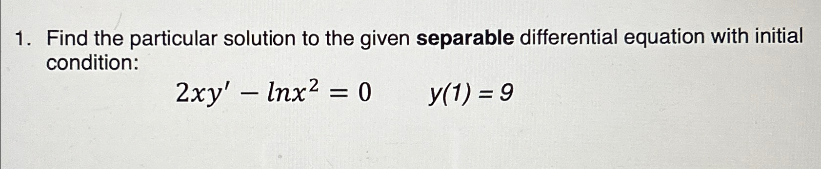 Solved Find the particular solution to the given separable | Chegg.com