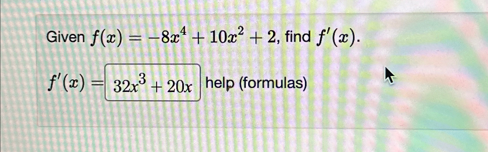 Solved Given f(x)=-8x4+10x2+2, ﻿find f'(x)f'(x)=, ﻿help | Chegg.com