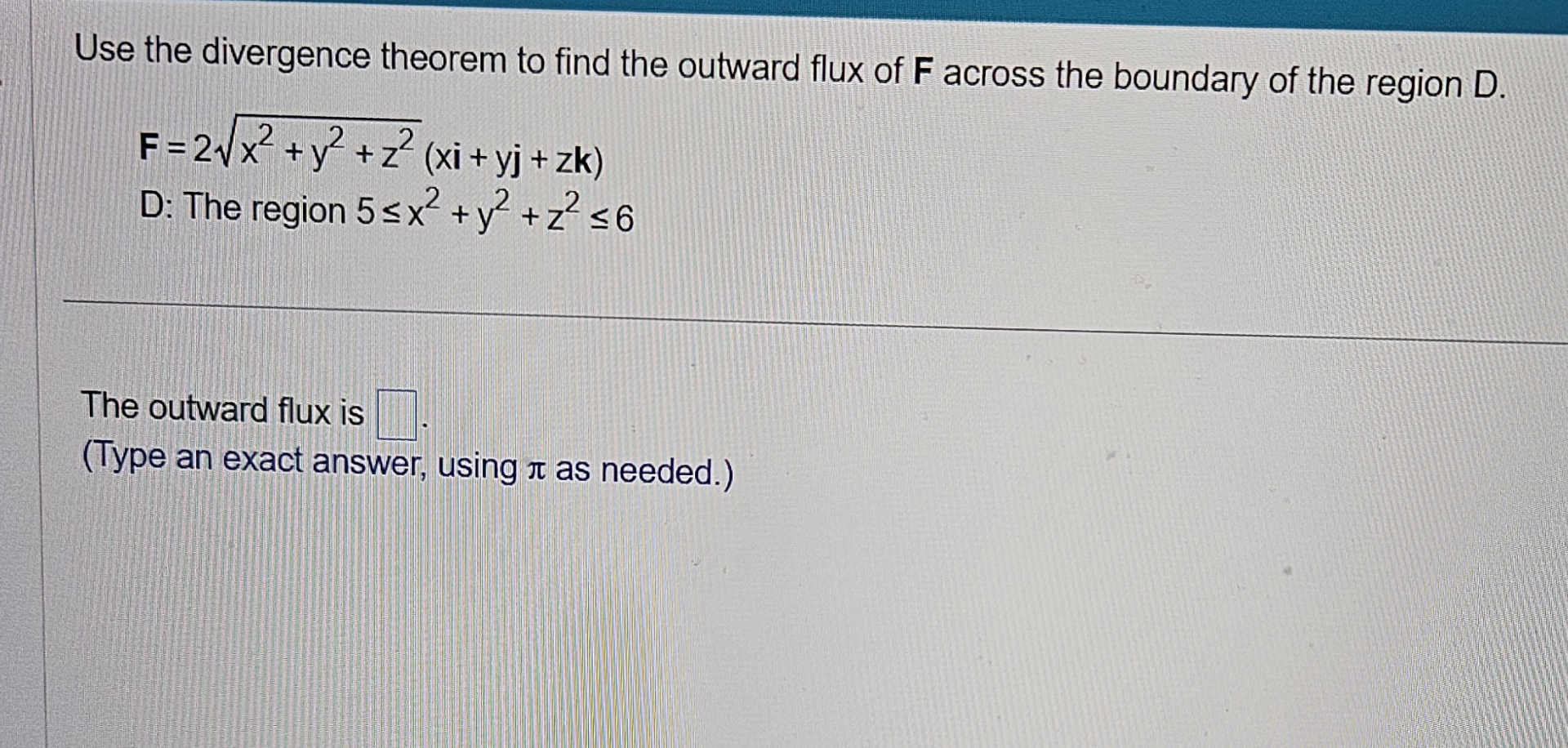 Solved Use the divergence theorem to find the outward flux | Chegg.com