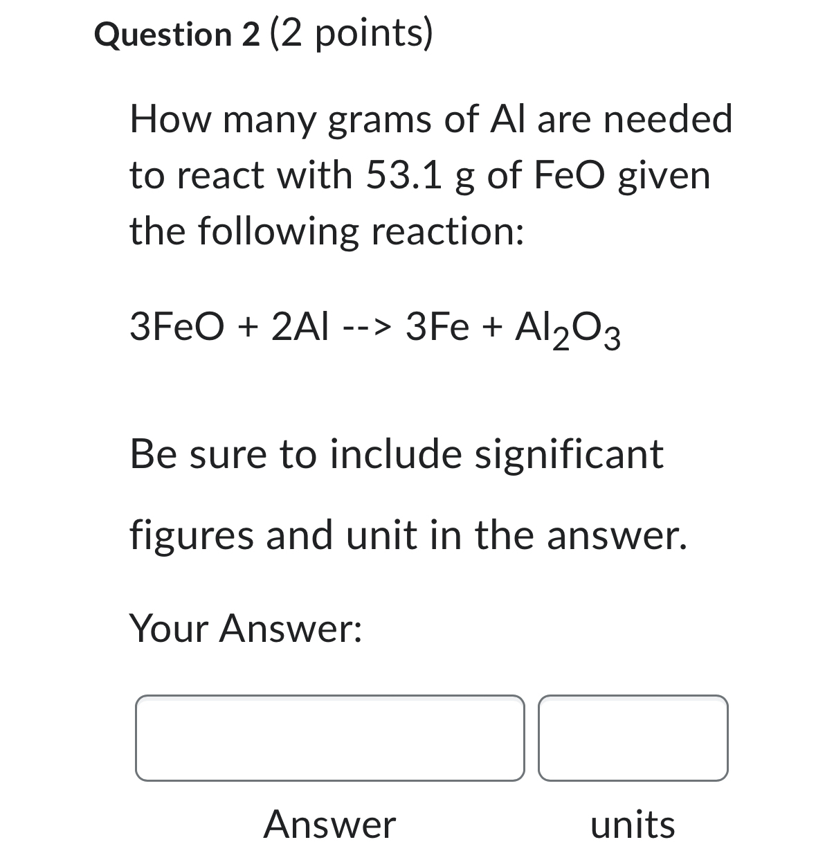 Solved Question 2 (2 ﻿points)How many grams of Al ﻿are | Chegg.com