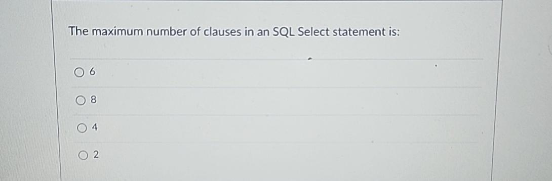 Solved The maximum number of clauses in an SQL Select | Chegg.com
