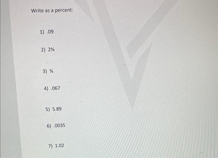 Solved Write as a percent: 1) .09 2) 23/8 3) % 4) .067 5) | Chegg.com