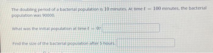 Solved The doubling period of a bacterial population is 10 | Chegg.com