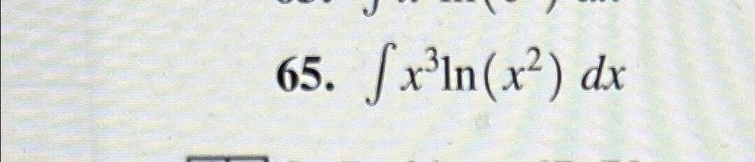 Solved ∫﻿﻿x3ln(x2)dx | Chegg.com