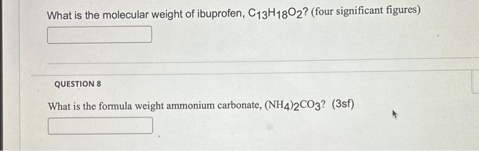 Solved What is the molecular weight of ibuprofen, C13H18O2 ? | Chegg.com