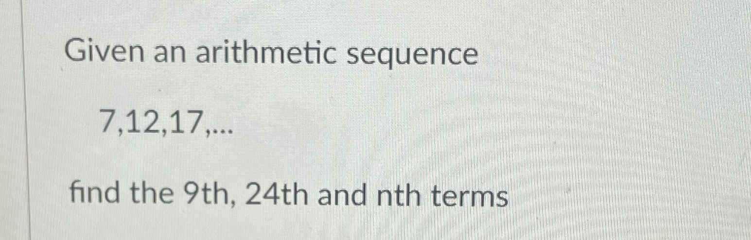 Solved Given an arithmetic sequence7,12,17,dotsfind the | Chegg.com