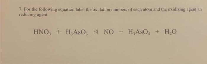 Solved 7. For the following equation label the oxidation | Chegg.com