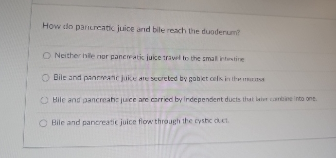 Solved How do pancreatic juice and bile reach the duodenum? | Chegg.com