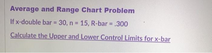 Solved Average and Range Chart Problem If x-double bar = 30, | Chegg.com