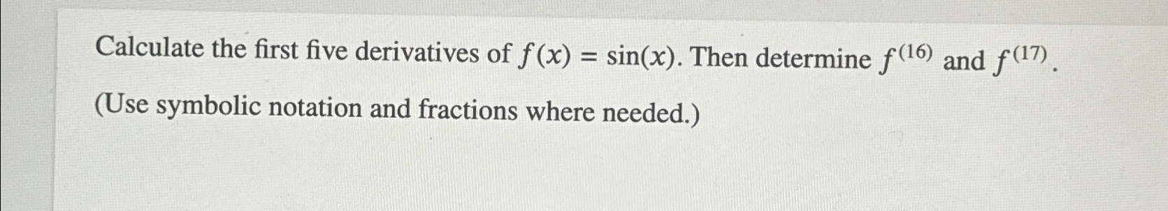 Solved Calculate the first five derivatives of f(x)=sin(x). | Chegg.com