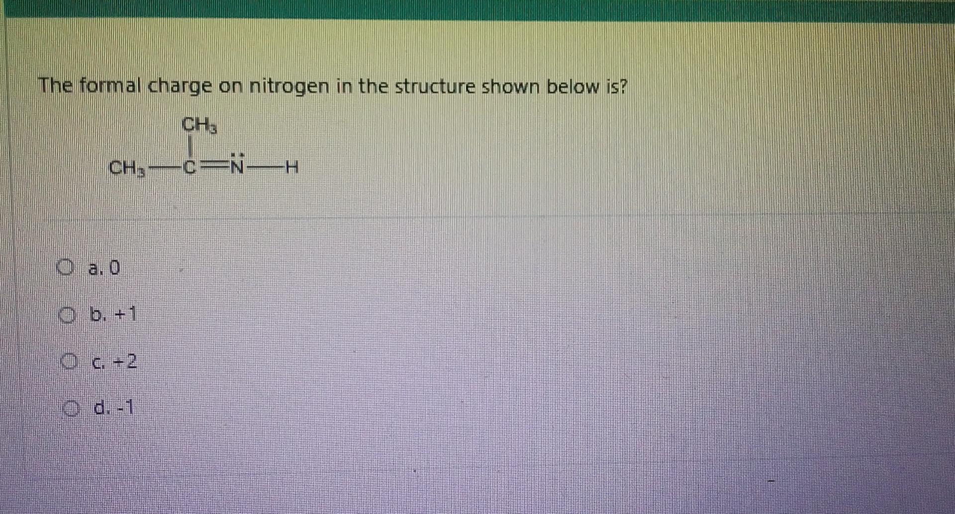 Solved The formal charge on nitrogen in the structure shown | Chegg.com