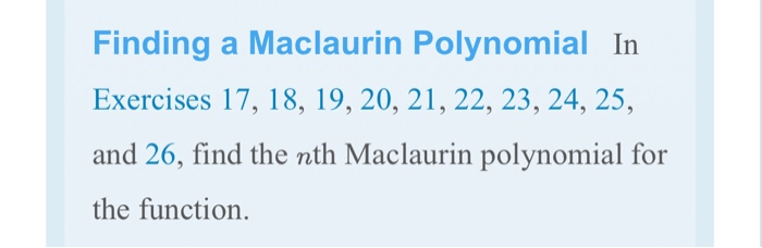 Solved Finding a Maclaurin Polynomial In Exercises 17, 18, | Chegg.com