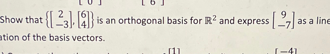 Solved Show that {[2-3],[64]} ﻿is an orthogonal basis for R2 | Chegg.com
