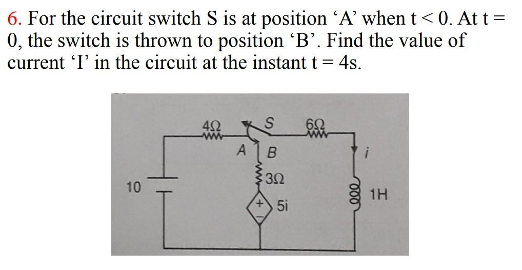 Solved 6. For the circuit switch S is at position ‘A’ when | Chegg.com