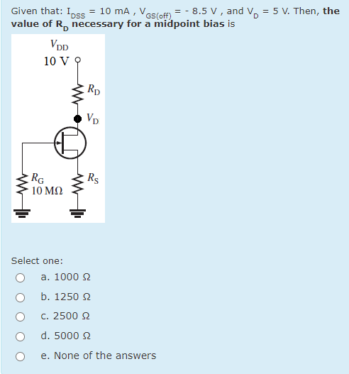 Solved Given that: IDSS=10mA,VGS (off) =-8.5V, ﻿and VD=5V. | Chegg.com