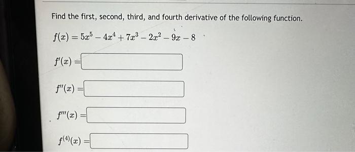 Solved Find the first, second, third, and fourth derivative | Chegg.com