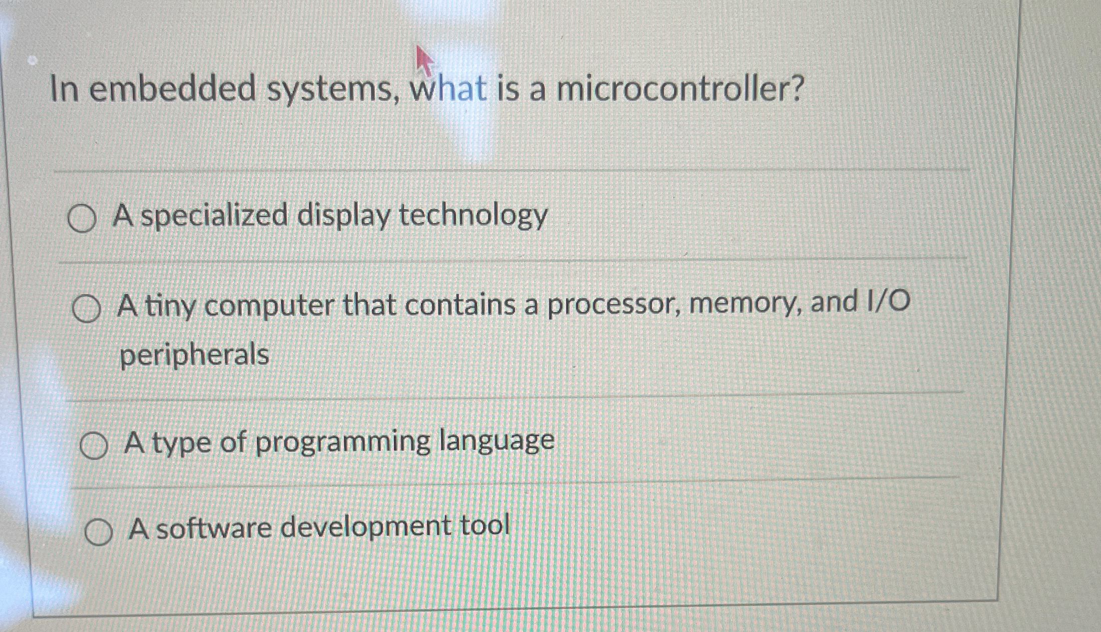 Solved In embedded systems, what is a microcontroller?A | Chegg.com