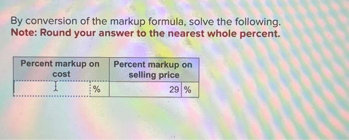 Solved By conversion of the markup formula, solve the | Chegg.com
