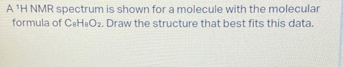 [Solved]: A1H NMR spectrum is shown for a molecule with the