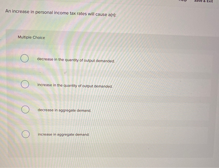 Solved Hep Save & Exit An increase in personal income tax | Chegg.com