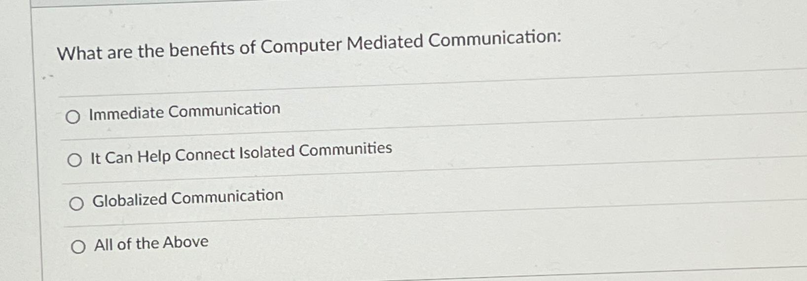 Solved What are the benefits of Computer Mediated | Chegg.com