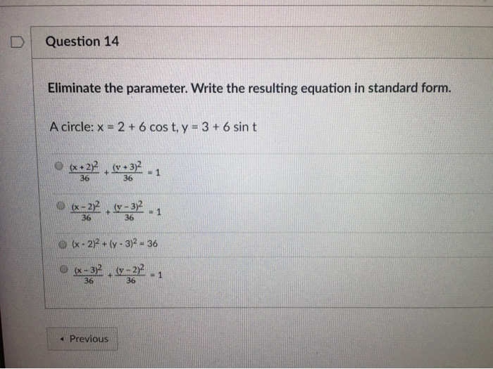Solved Question 14 Eliminate the parameter. Write the | Chegg.com