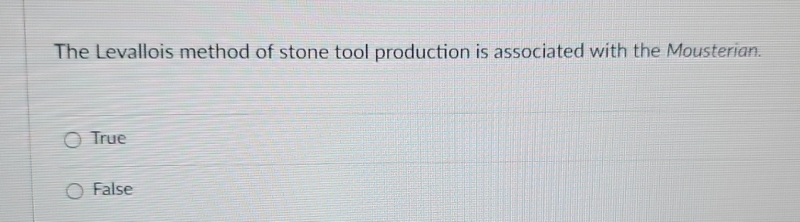 The Levallois method of stone tool production is | Chegg.com