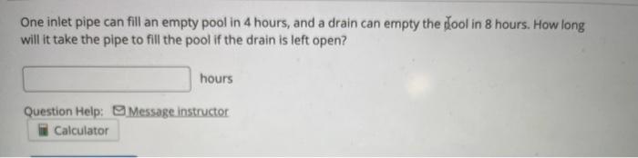 Solved One inlet pipe can fill an empty pool in 4 hours, and | Chegg.com