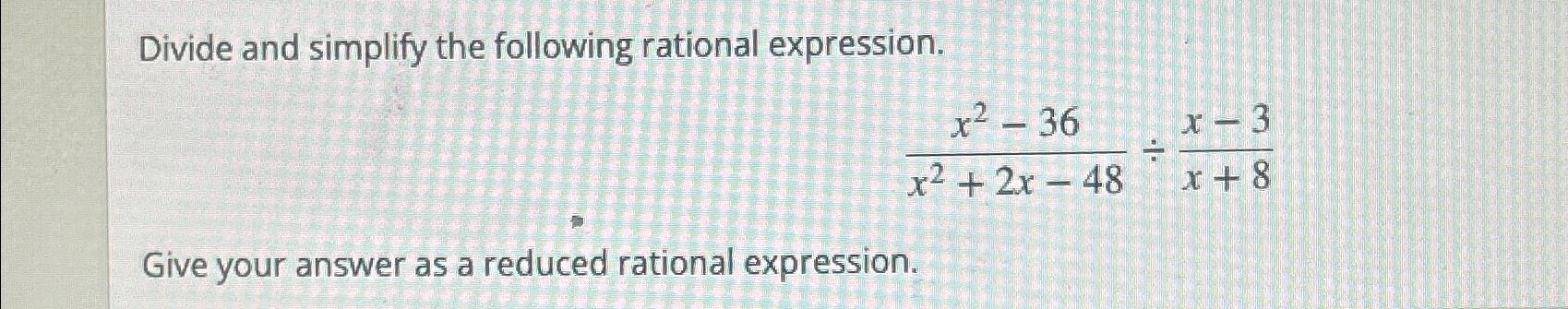Solved Divide and simplify the following rational | Chegg.com
