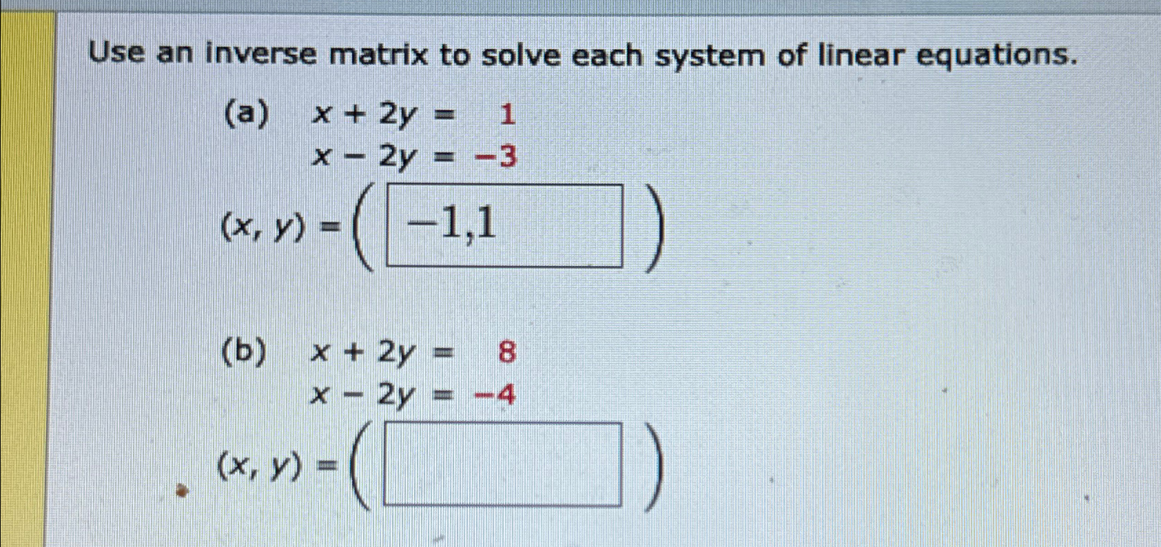 Solved Use an inverse matrix to solve each system of linear | Chegg.com