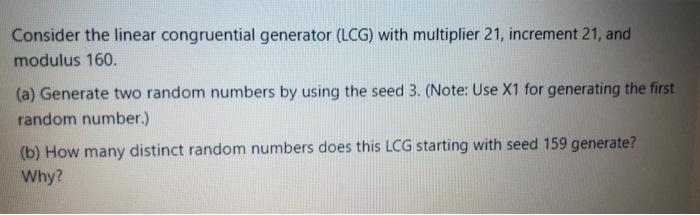 Solved Consider the linear congruential generator (LCG) with | Chegg.com