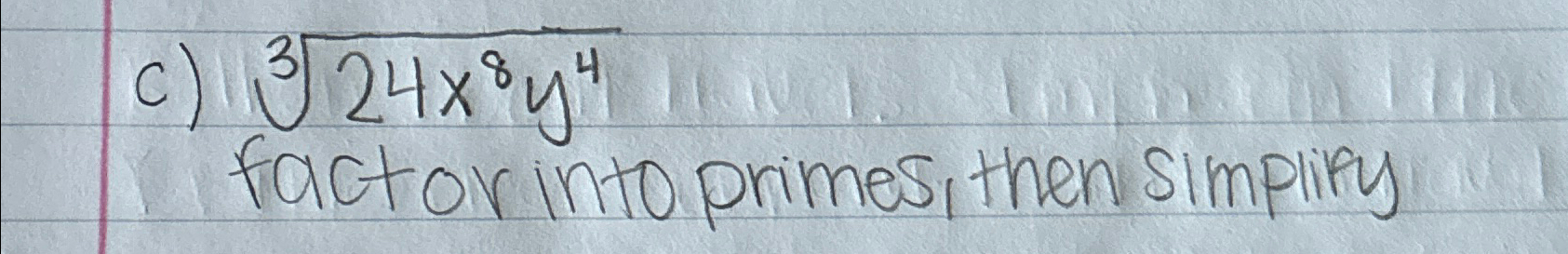 Solved c) 24x8y43 ﻿fact or into primes, then simplify | Chegg.com