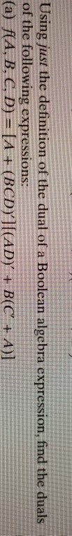 Solved Using just the definition of the dual of a Boolean | Chegg.com