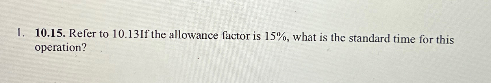 Solved 10.15. ﻿Refer to 10.13 ﻿If the allowance factor is | Chegg.com