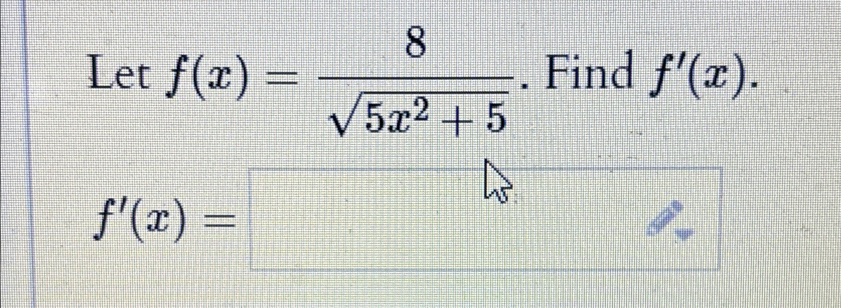 Solved Let f(x)=85x2+52. ﻿Find f'(x)f'(x)= | Chegg.com