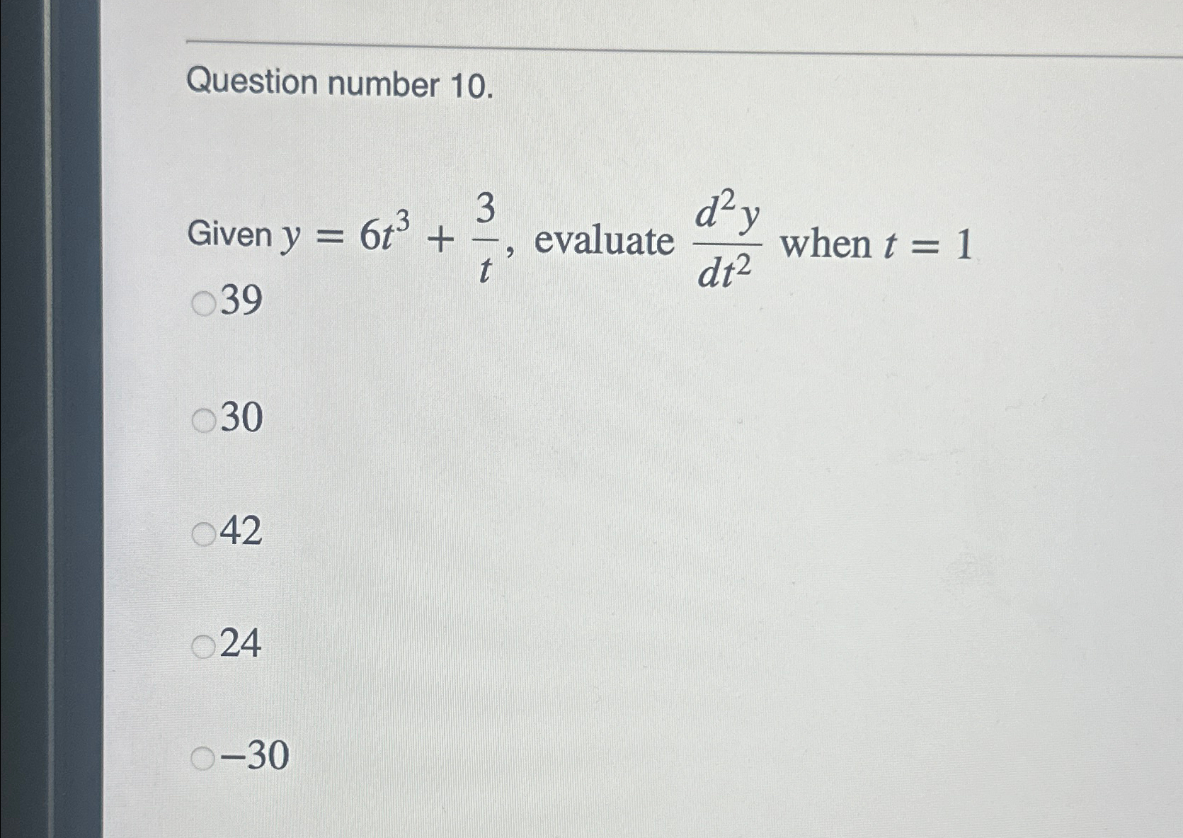 Solved Question number 10.Given y=6t3+3t, ﻿evaluate d2ydt2 | Chegg.com